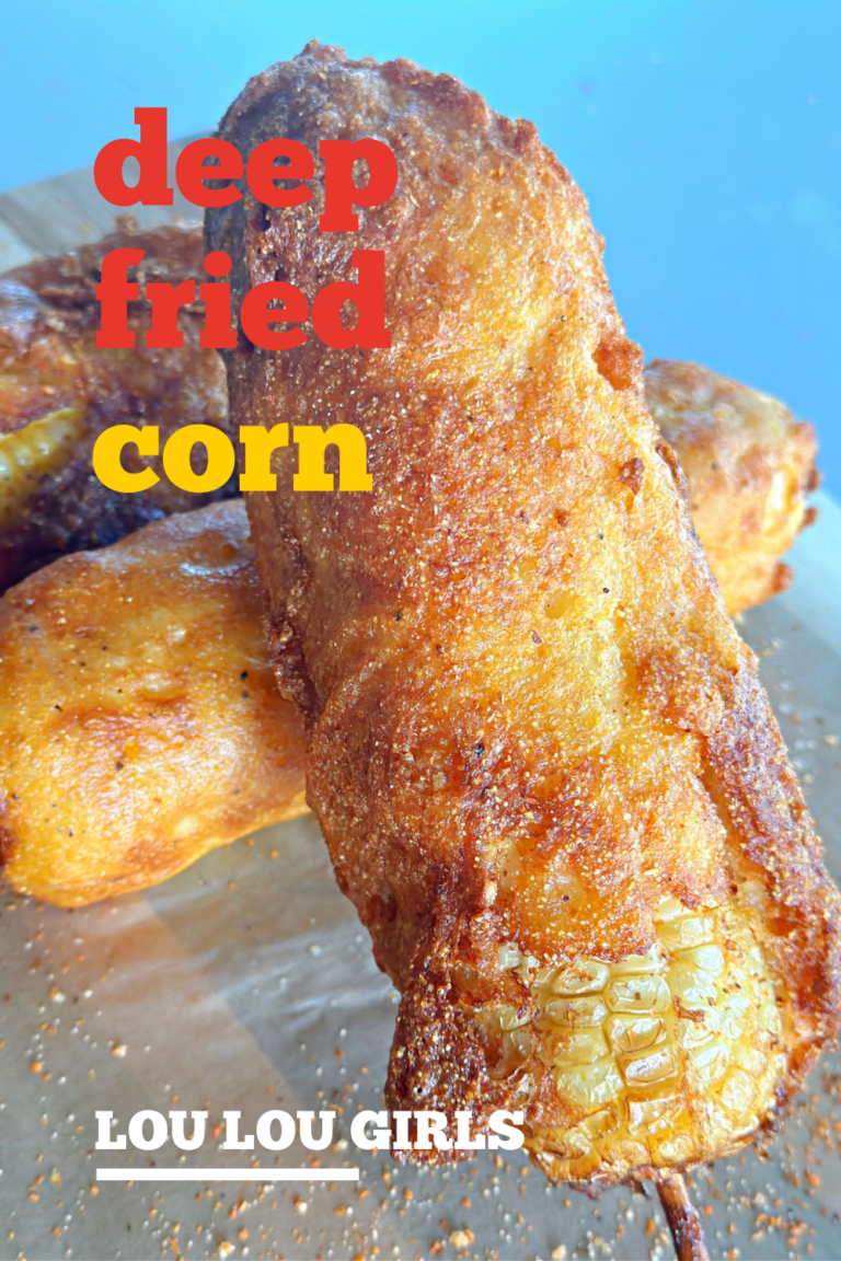Deep Fried Corn on the Cob | Lou Lou Girls